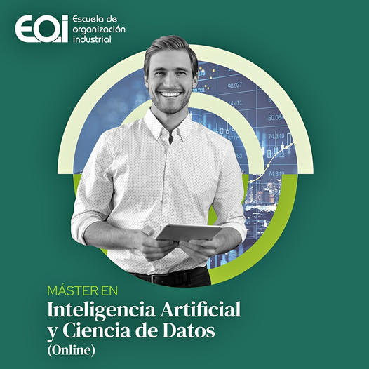 La EOI -Escuela de Organización Industrial presenta el Master en Inteligencia Artificial y ...