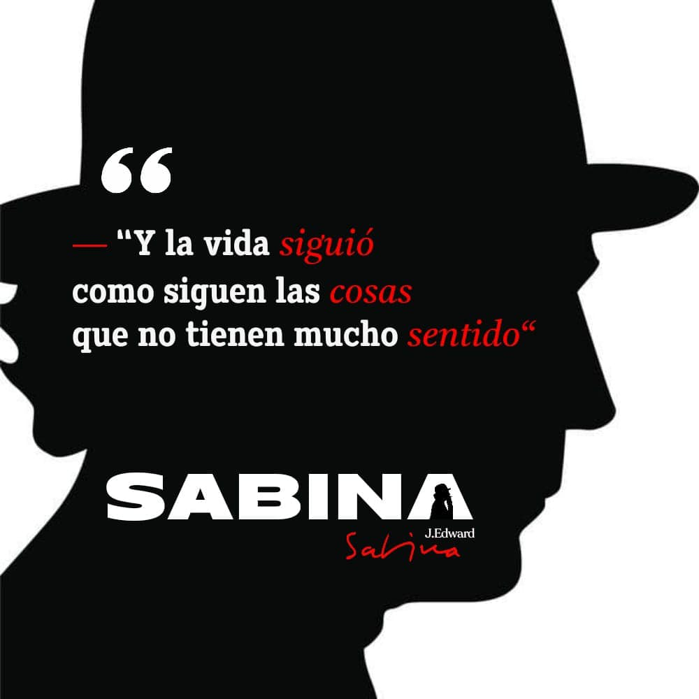Y lo dijo… Joaquín Sabina: «Y la vida siguió como siguen las cosas que ...
