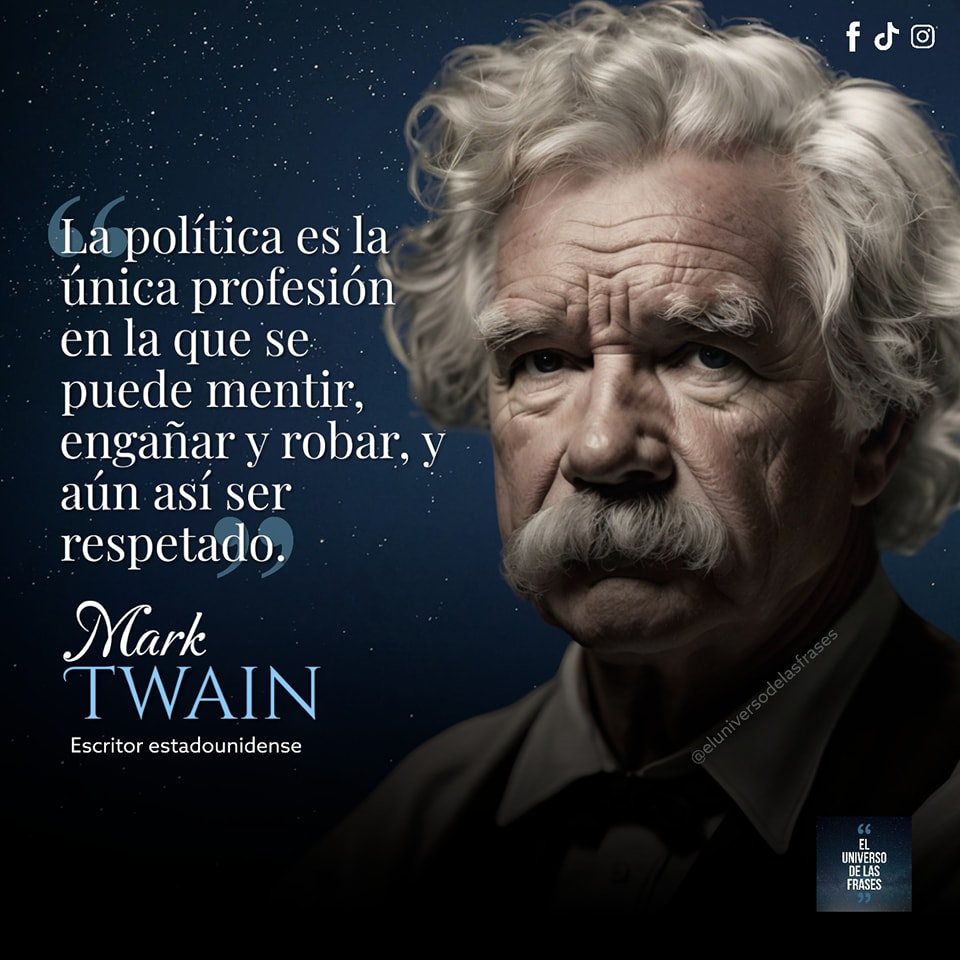 Lo dijo… Mark Twain: «La política es la única profesión en la que se ...