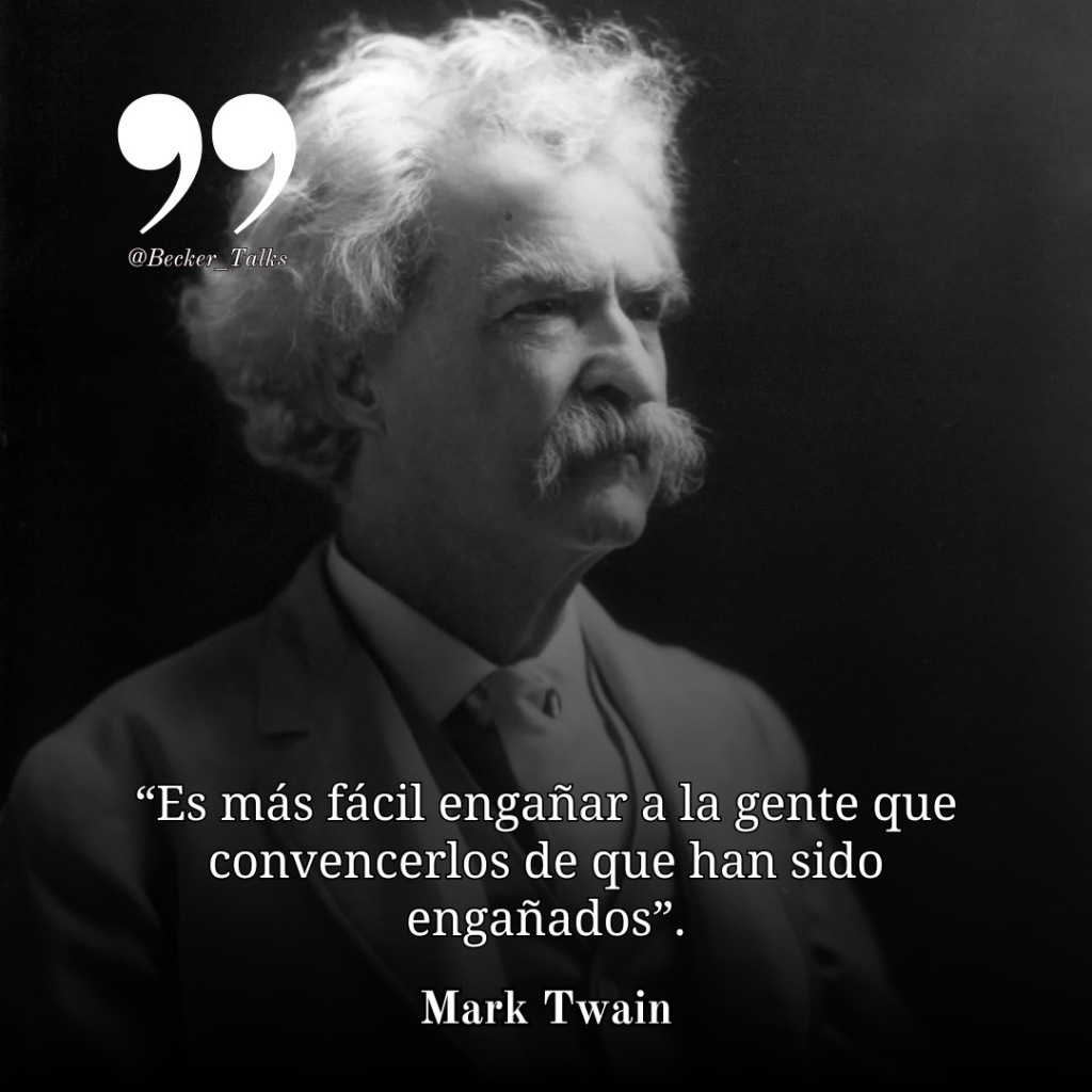 Lo dijo… Mark Twain: «Es más fácil engañar a la gente que convencerlos ...